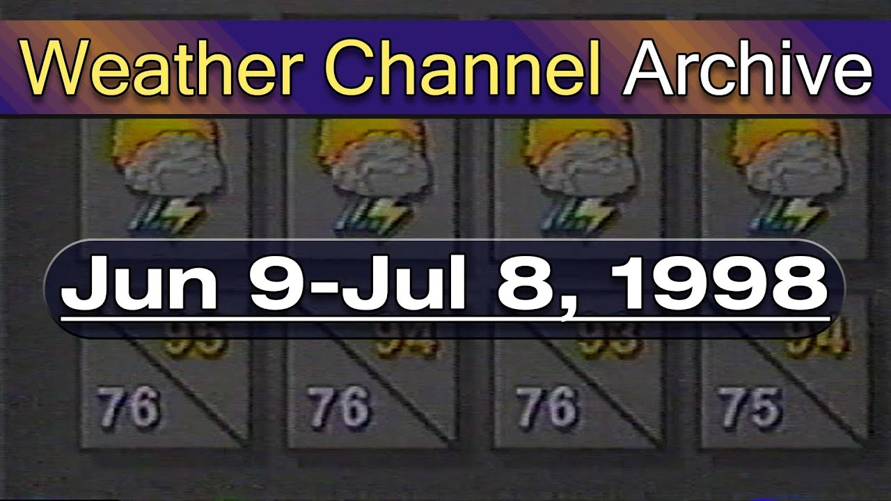 The Weather Channel - June 9 and July 8, 1998 - YouTube