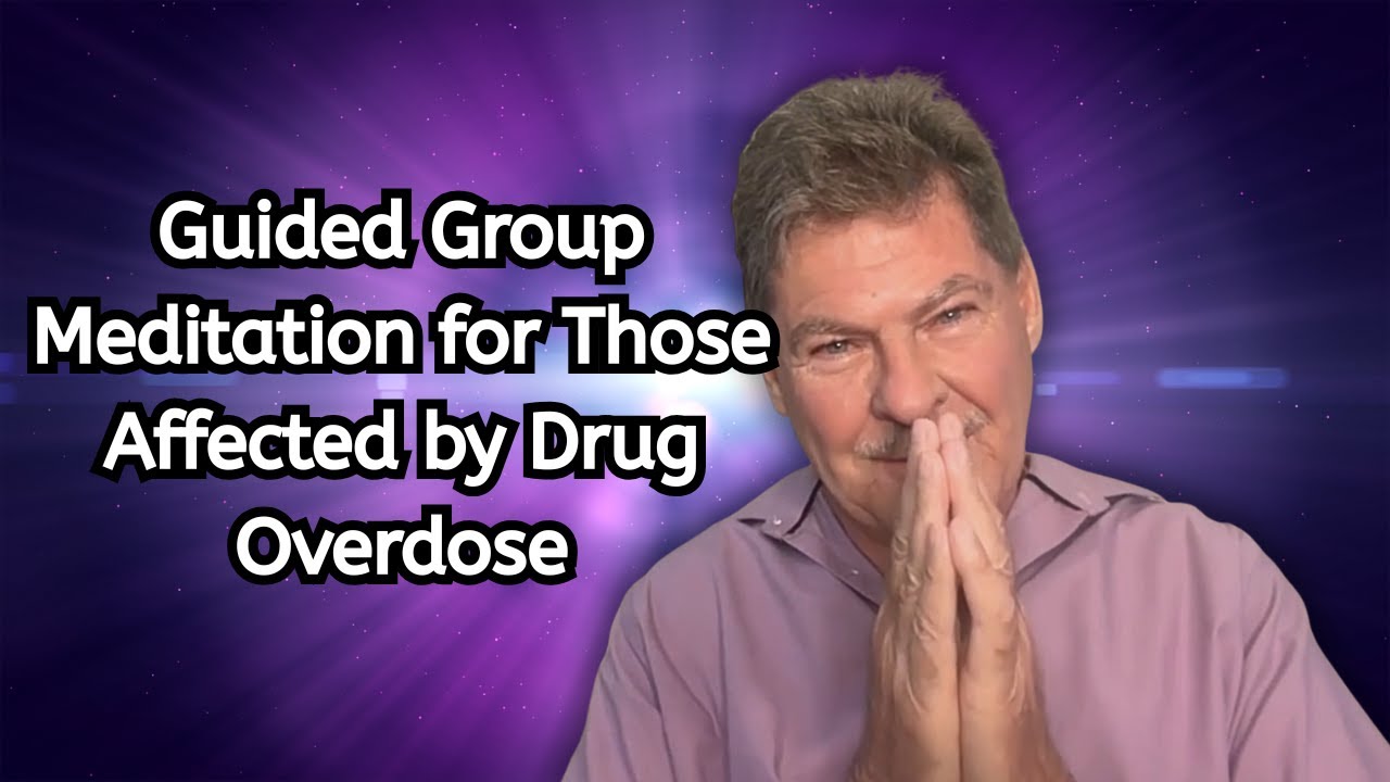 Guided Group Meditation for Those Affected by Drug Overdose - YouTube