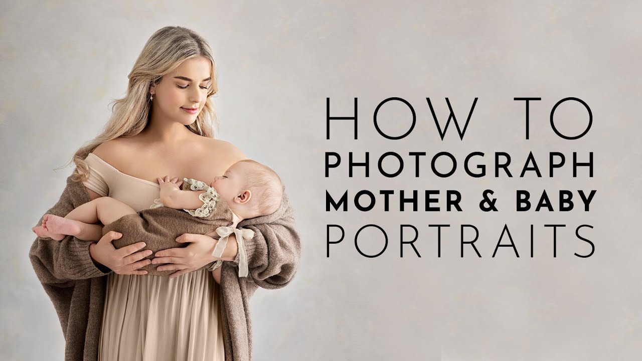 How To Photograph Mother & Baby Portraits - Photography Tutorial - YouTube