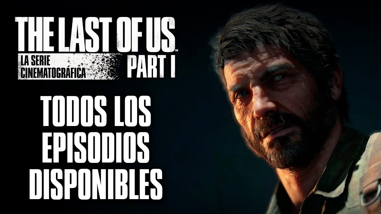 TODOS los EPISODIOS YA DISPONIBLES | TLOU: La Serie Cinematográfica ...