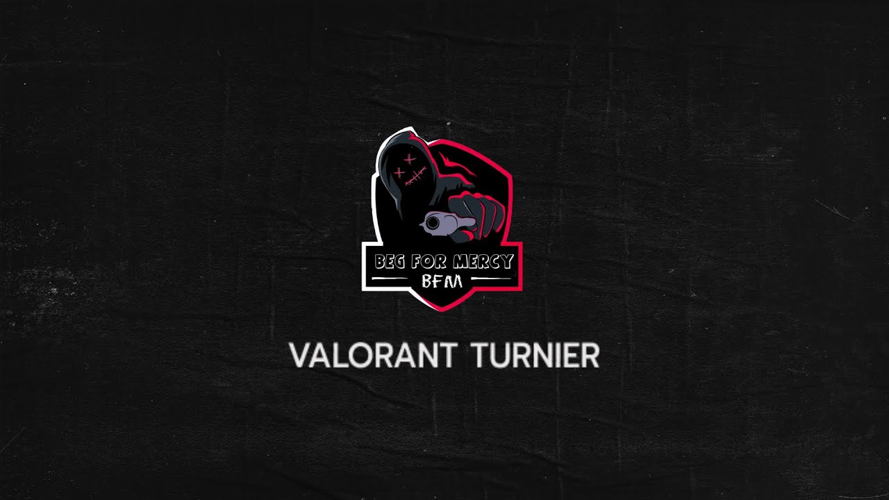 Beg for Mercy | Valorant Turnier Promo | 26. August 2022 - YouTube