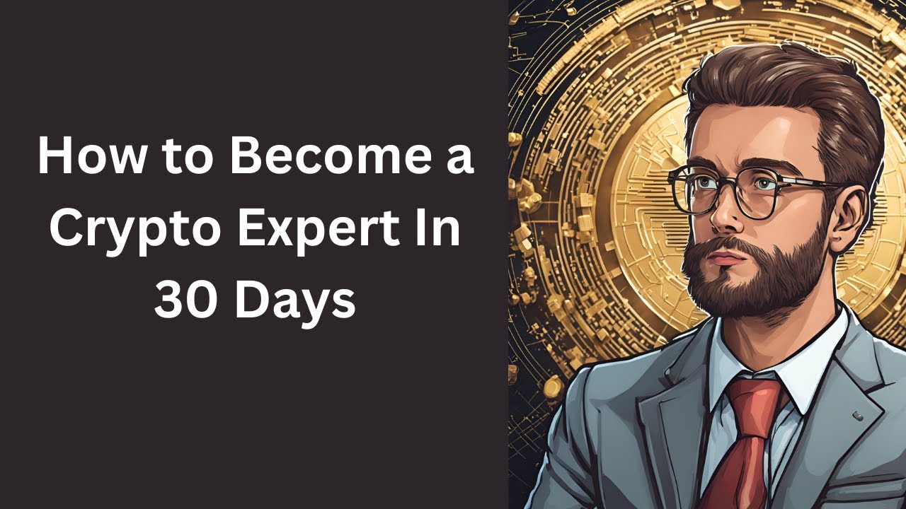 How to Become a Crypto Expert In 30 Days - YouTube