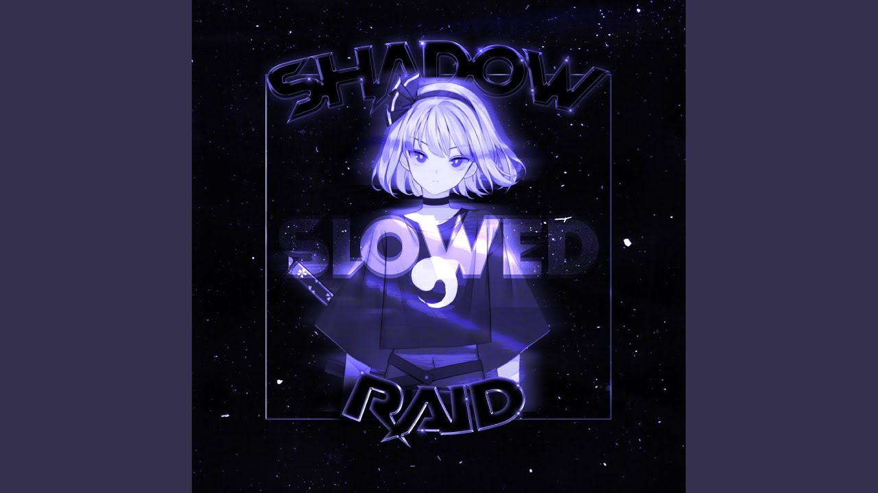 Shadow Raid (Slowed) - YouTube