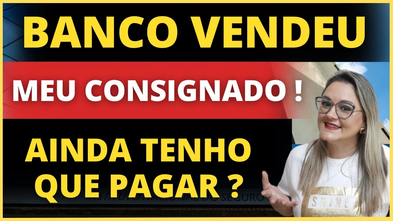 🔴 BANCO VENDEU MEU CONSIGNADO AINDA TENHO QUE PAGAR ? - INSS - ANIELI ...