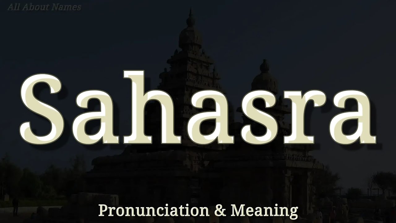 Sahasra - Pronunciation and Meaning - YouTube