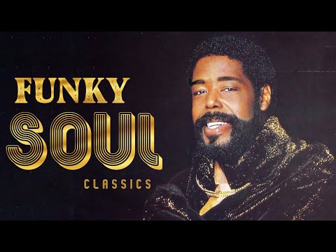 FUNKY SOUL CLASSICS | Barry White, Marvin Gaye, Bill Withers, Michael ...