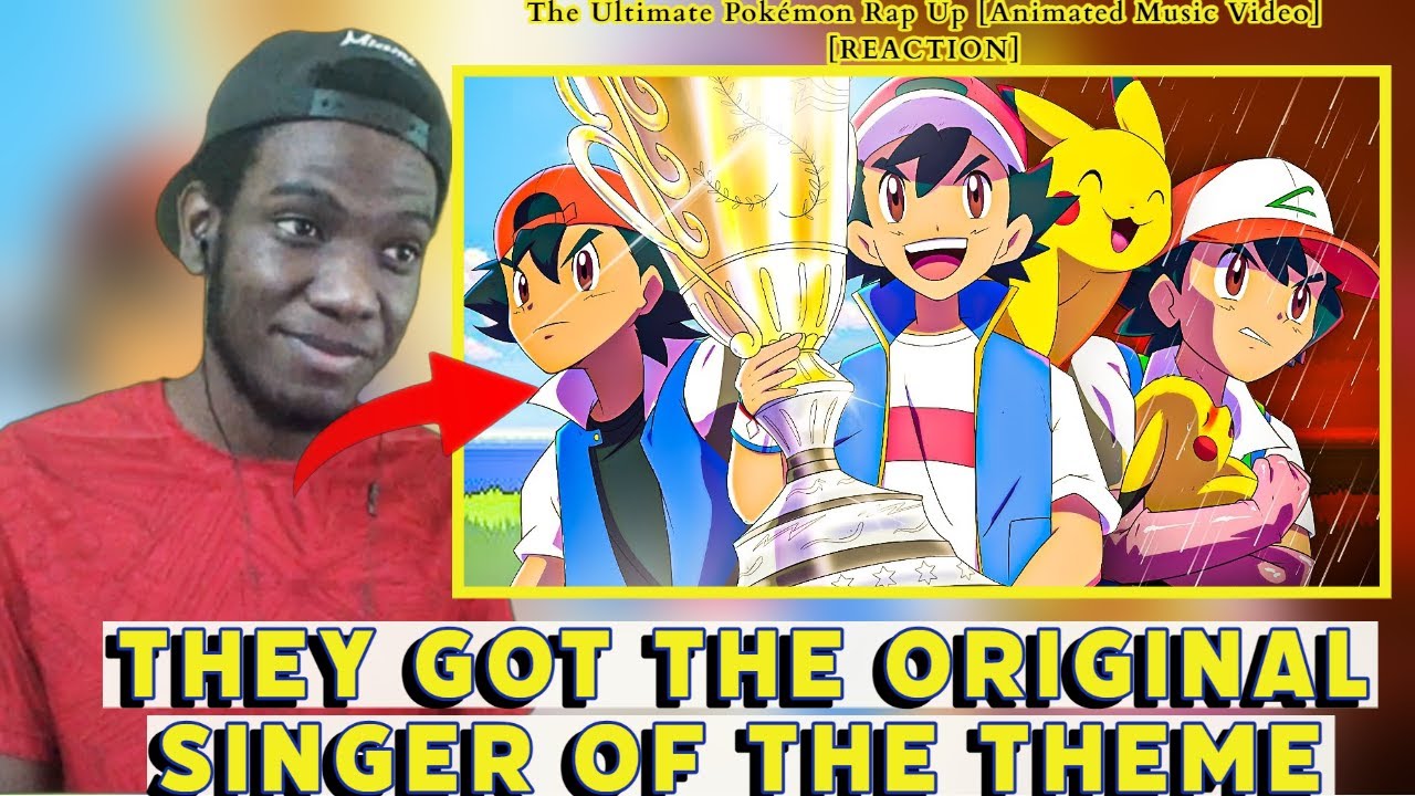 THEY GOT THE SINGER OF THE THEME!! | The Ultimate Pokémon Rap Up ...