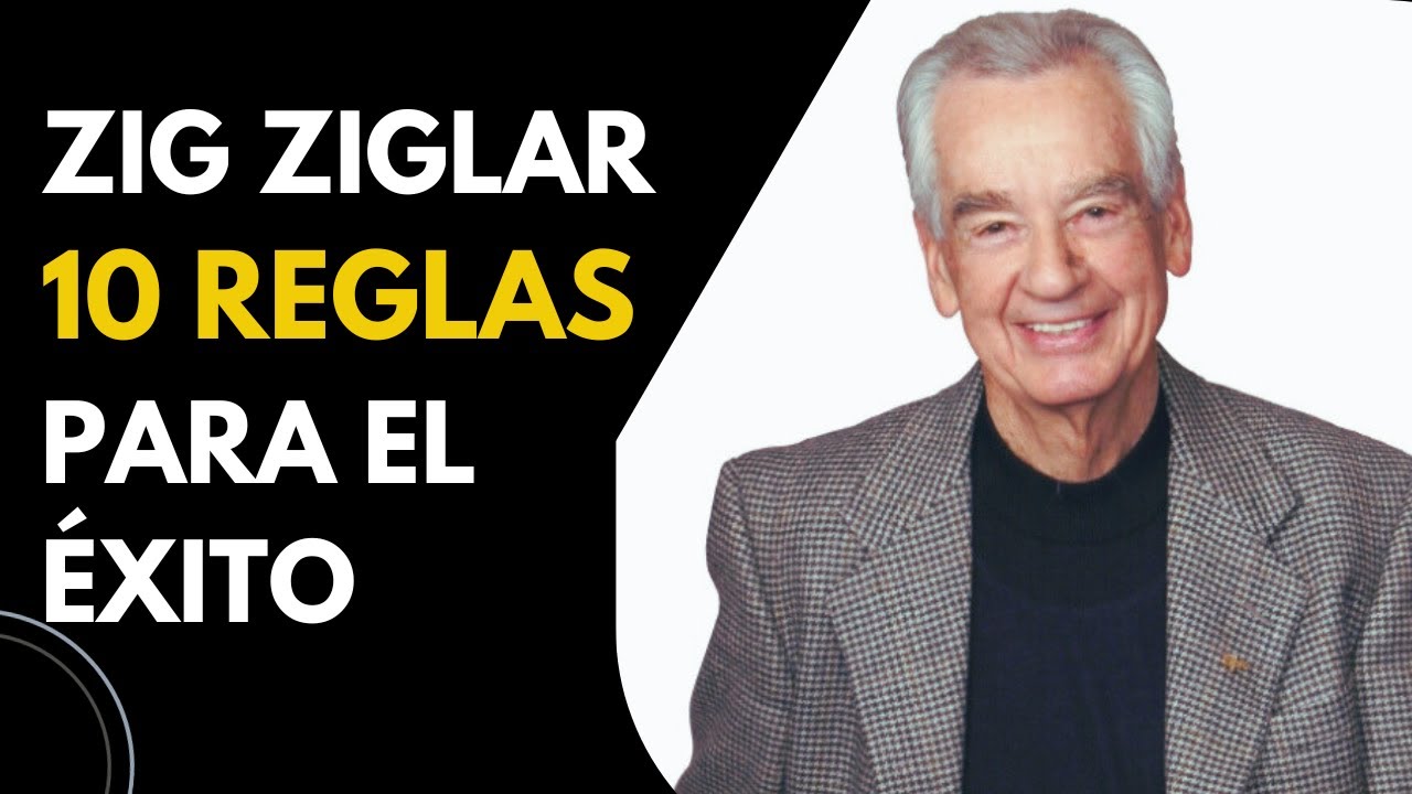 Zig Ziglar - 10 Reglas para el Éxito - YouTube