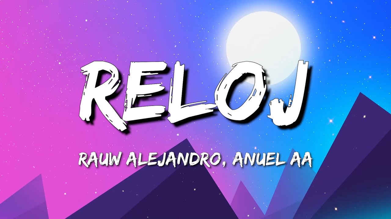 Rauw Alejandro x Anuel AA - Reloj (Lyrics) | Christian Nodal ...