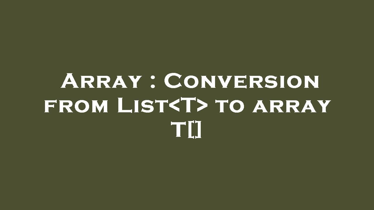Array Conversion From List T To Array T Youtube