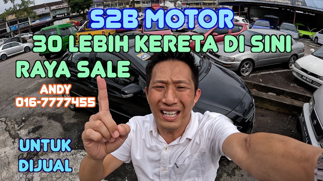 S2B Motor ada 30 tael kereta di sini Untuk Dijual Jika berminat boleh hubungi saya. - YouTube