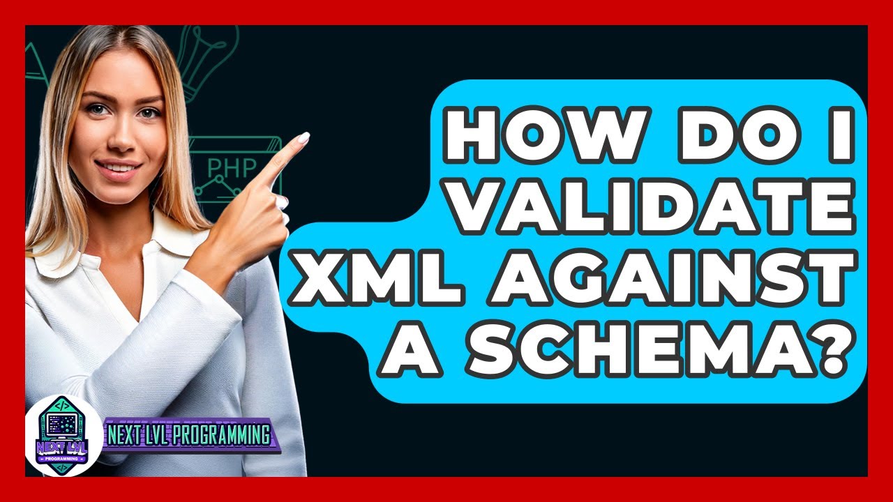 How Do I Validate XML Against A Schema? - Next LVL Programming - YouTube