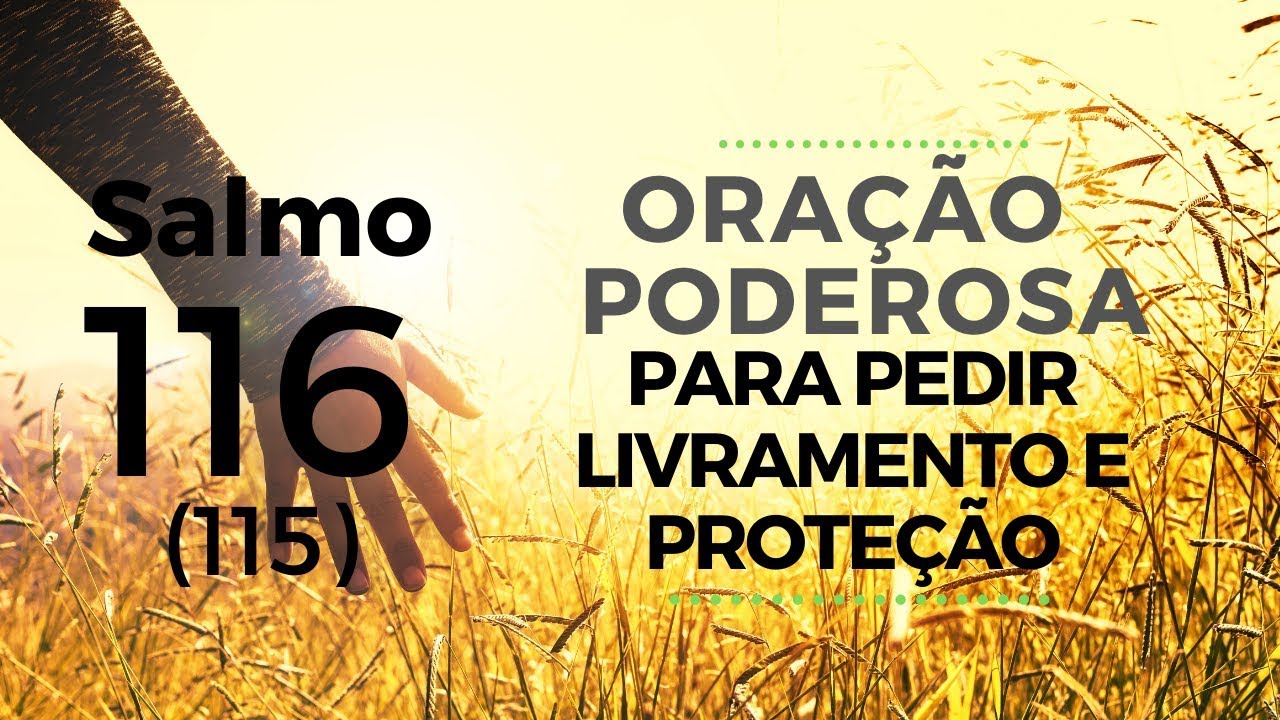 Salmo 116 - Oração poderosa para pedir livramento e proteção - YouTube