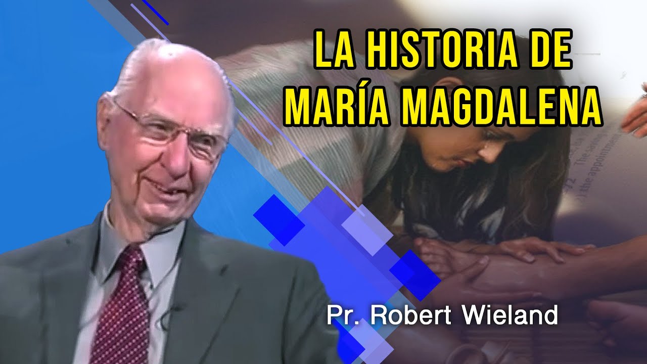 Robert Wieland - La Historia de María Magdalena - YouTube
