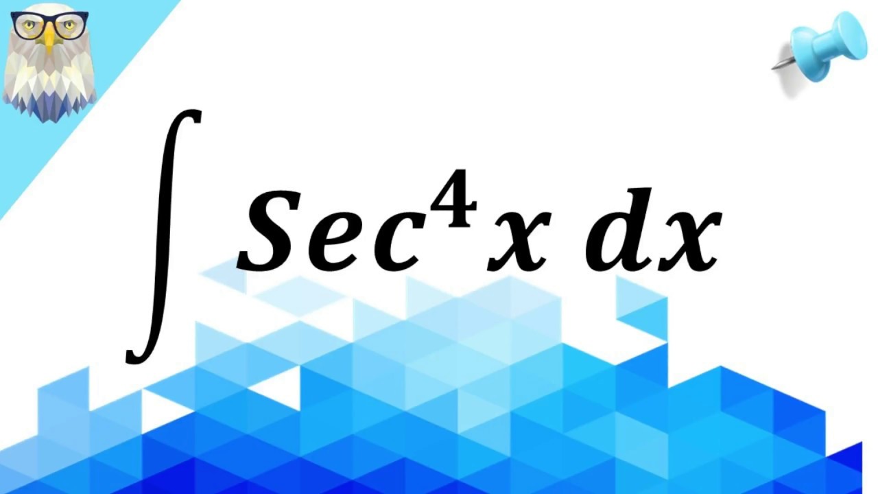 INTEGRAL Sec ^4(x) dx, Serie de integrales de la secante ejercicio No 3 ...