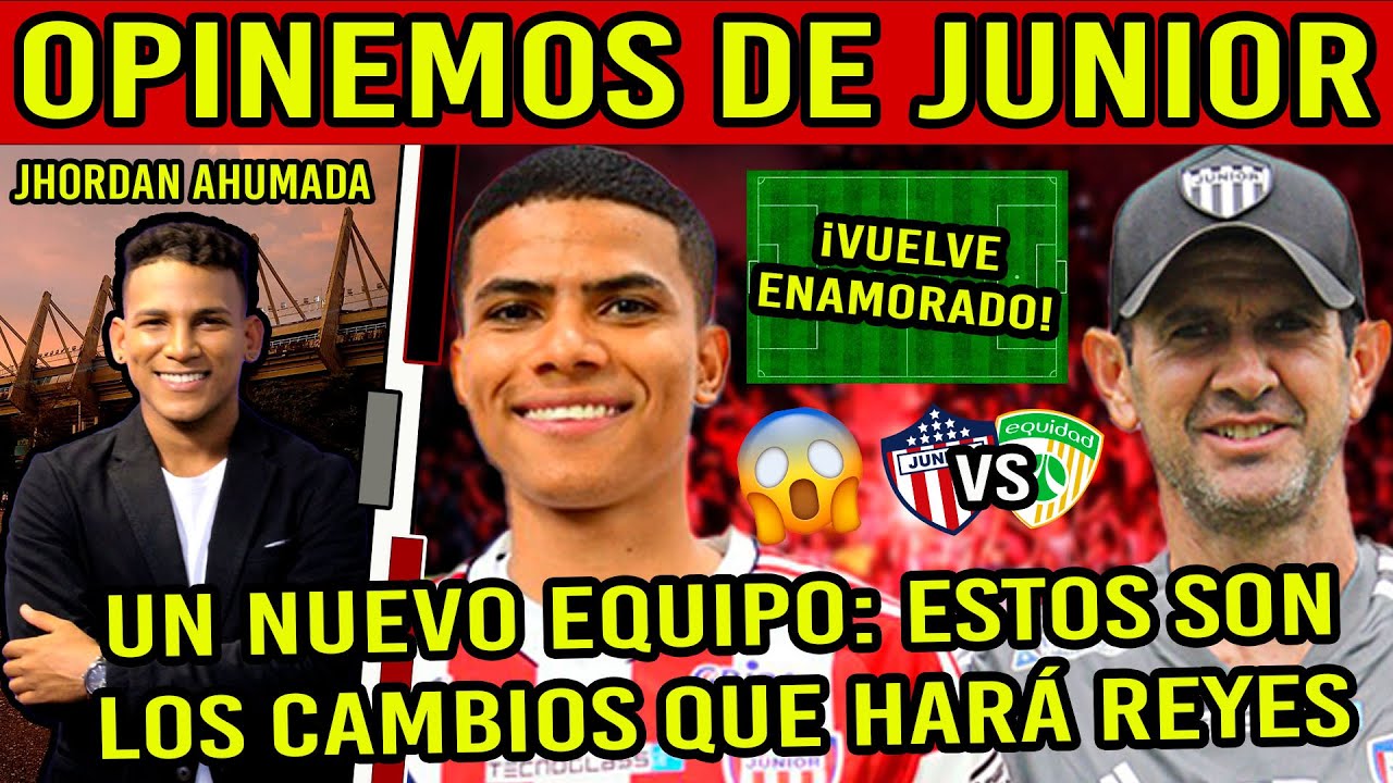 🚨IMPRESIONANTE 💥| ¿UN NUEVO JUNIOR? - ESTOS SON LOS CAMBIOS QUE HARÁ ...
