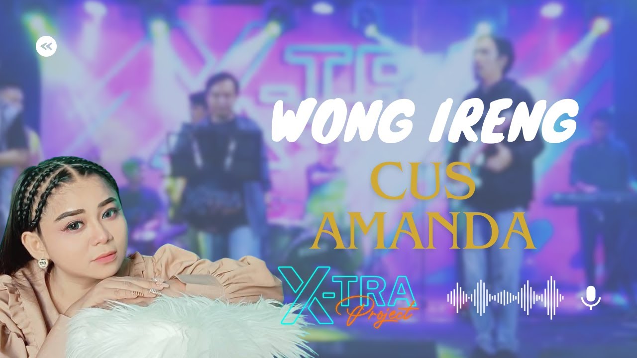 CUS AMANDA - WONG IRENG - XTRA PROJECT - ( Wedding Bowo & Iis ) - YouTube