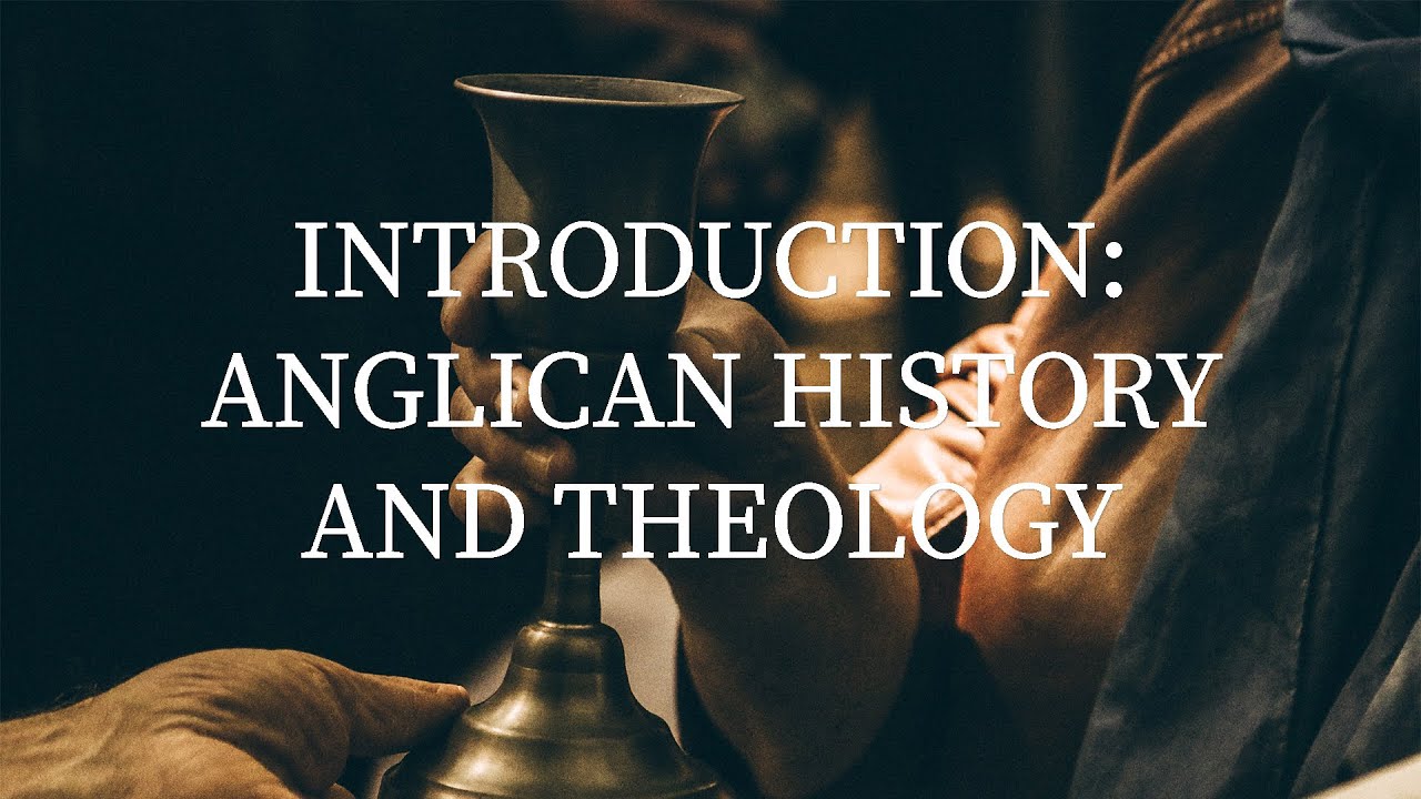 Introduction to Anglican History and Theology - YouTube