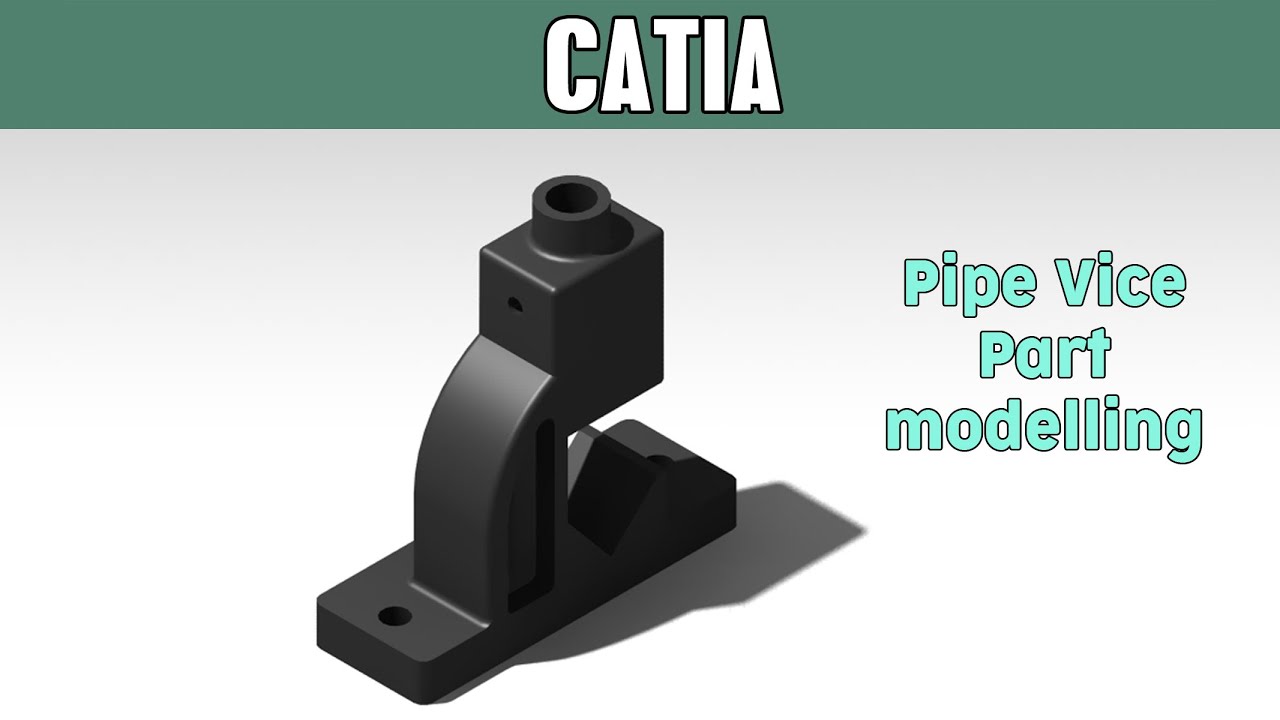 CATIA part tutorials for beginners #9 | Pipe Vice - YouTube