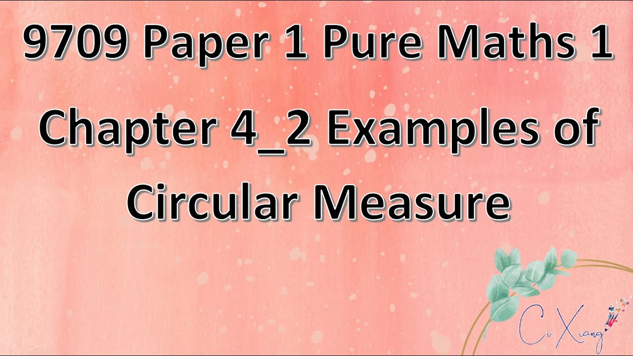 9709 Paper 1 Pure Mathematics 1 Chp4 Circular Measure [2] - YouTube