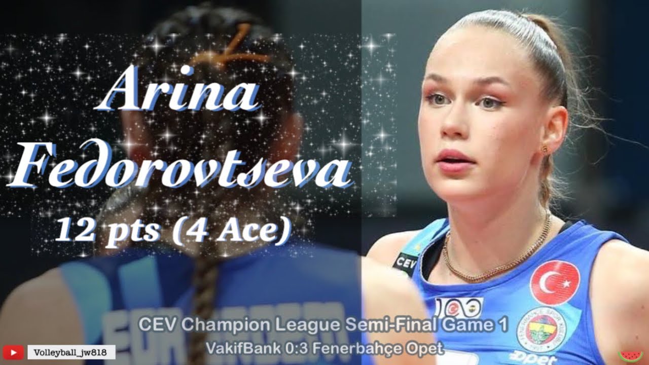 Arina Fedorovtseva │Ace Queen │ Vakifbank vs Fenerbahce Opet │CEV ...