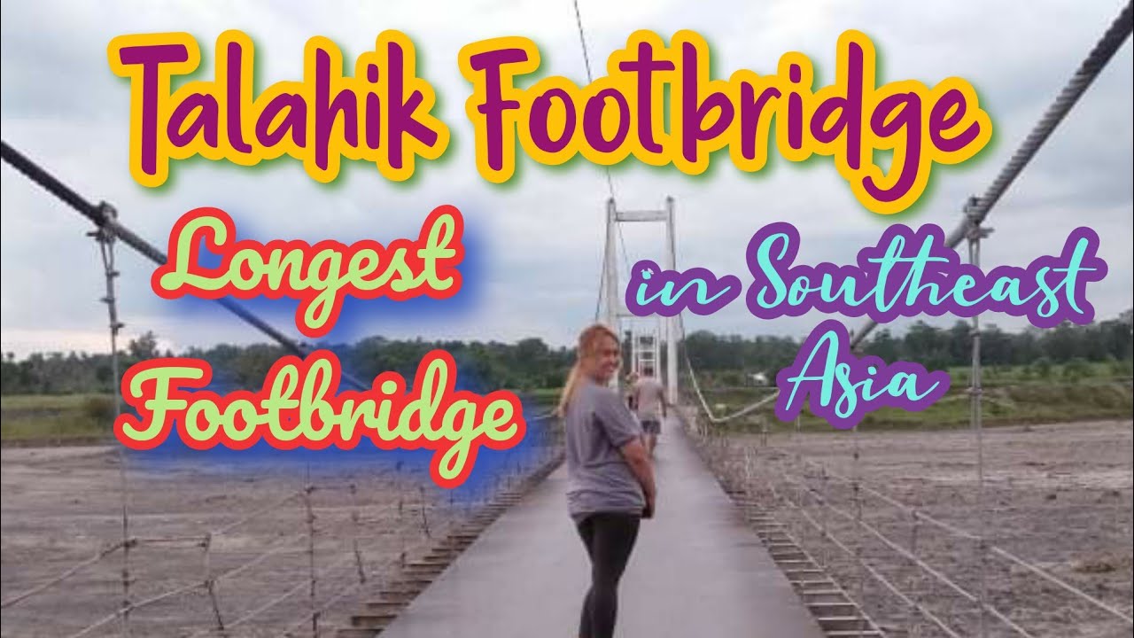 #MaJoyJyi #Hanging bridge Longest Footbridge in Southeast Asia @TALAHIK ...