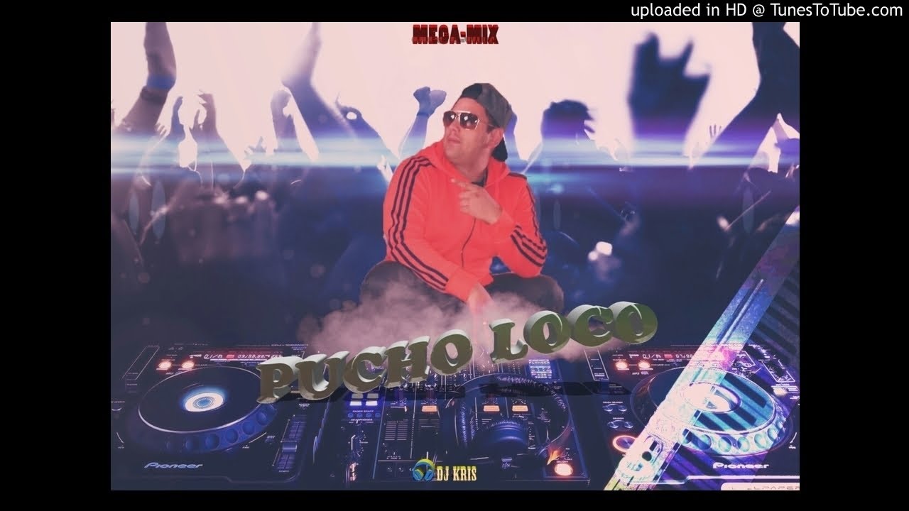 PUCHO LOCO - MEGAMIX - dj kris - YouTube