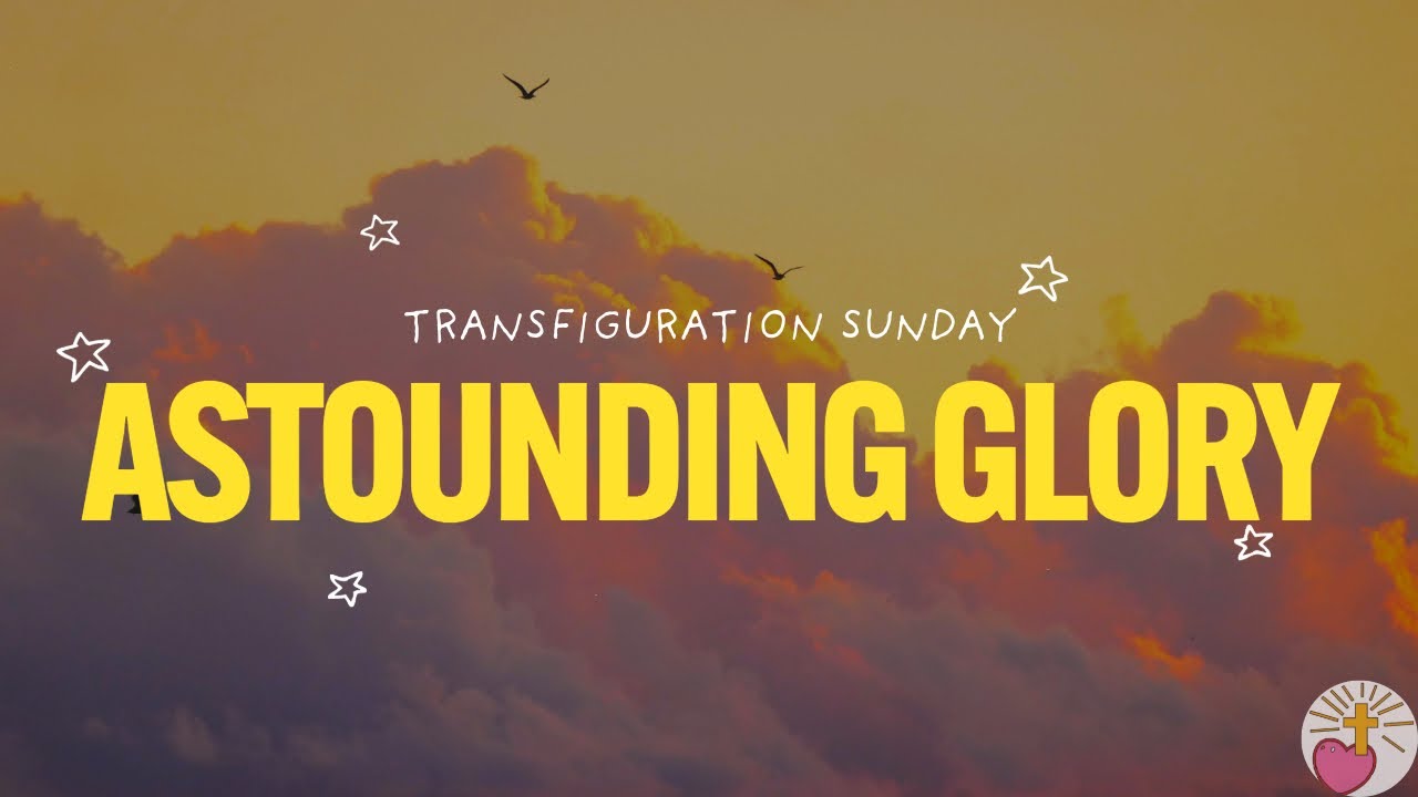 Astounding Glory - Transfiguration Sunday | March 2, 2025 - YouTube