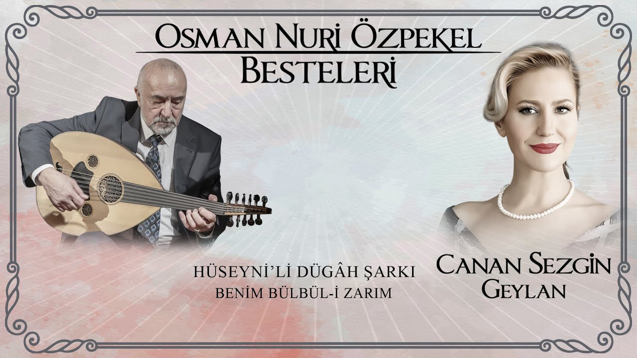 Canan Sezgin Geylan | Osman Nuri Özpekel Besteleri: Benim Bülbül-i ...