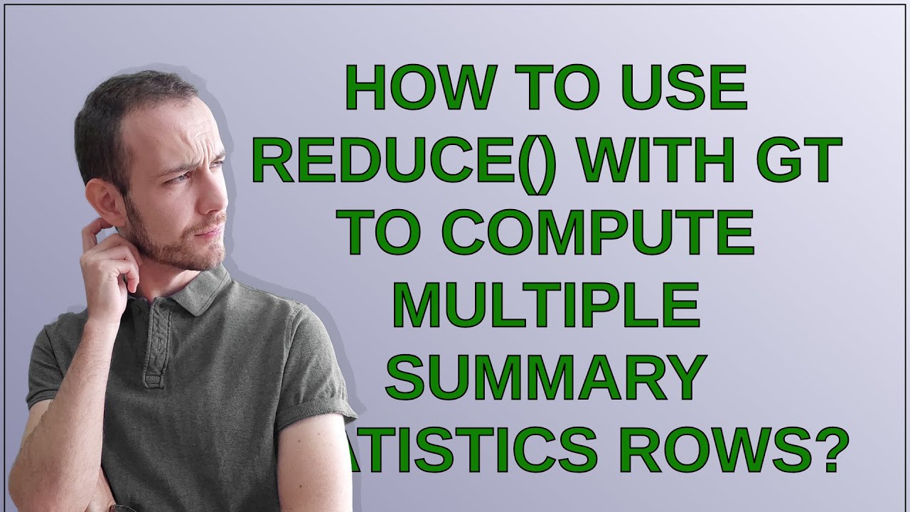 How to use reduce() with gt to compute multiple summary statistics rows ...