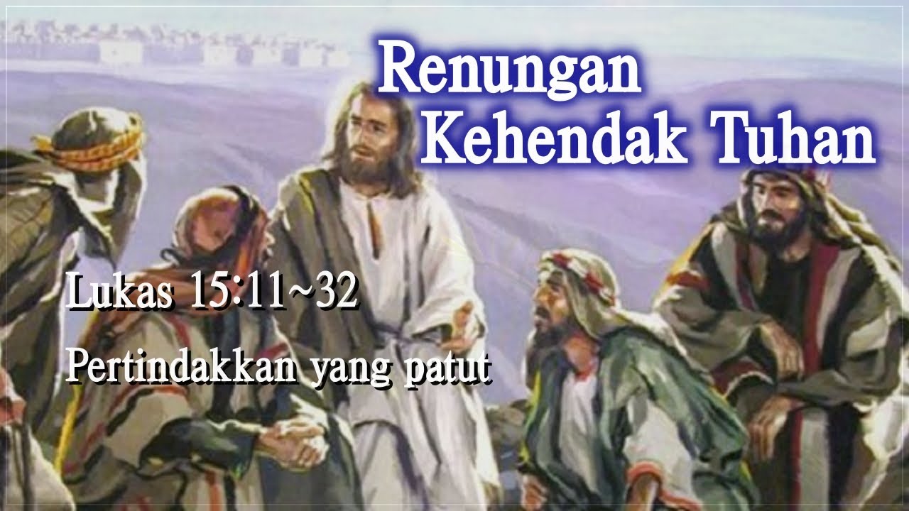 Renungan Kehendak Tuhan - Lukas 15:11~32 - YouTube