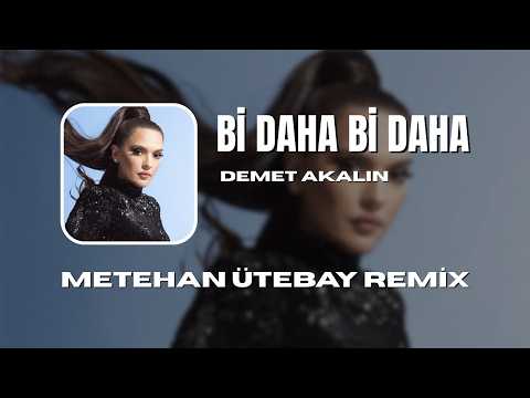 Demet Akalın - Bi Daha Bi Daha (Metehan Ütebay Remix)