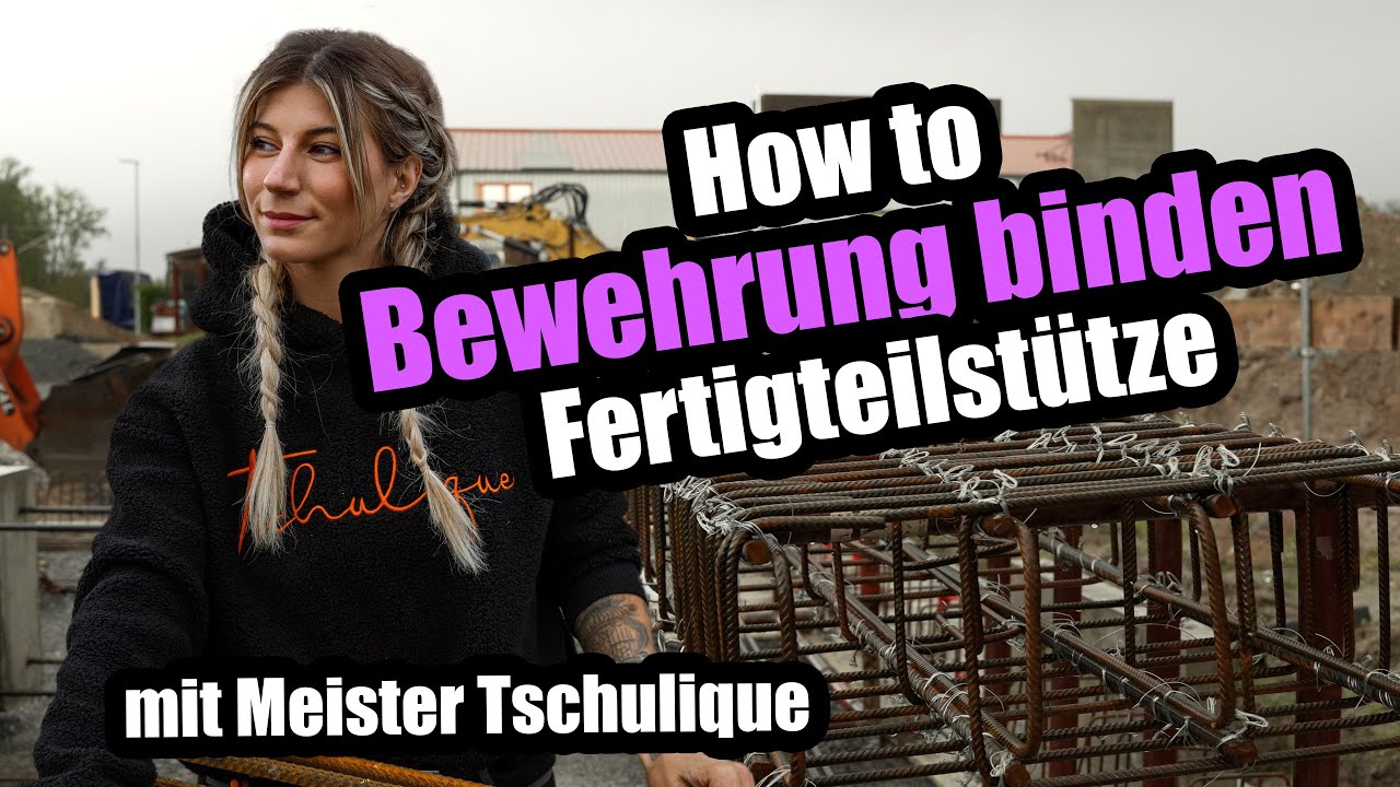 How to Bewehrung binden - Betonstützen mit Meister Tschulique - YouTube