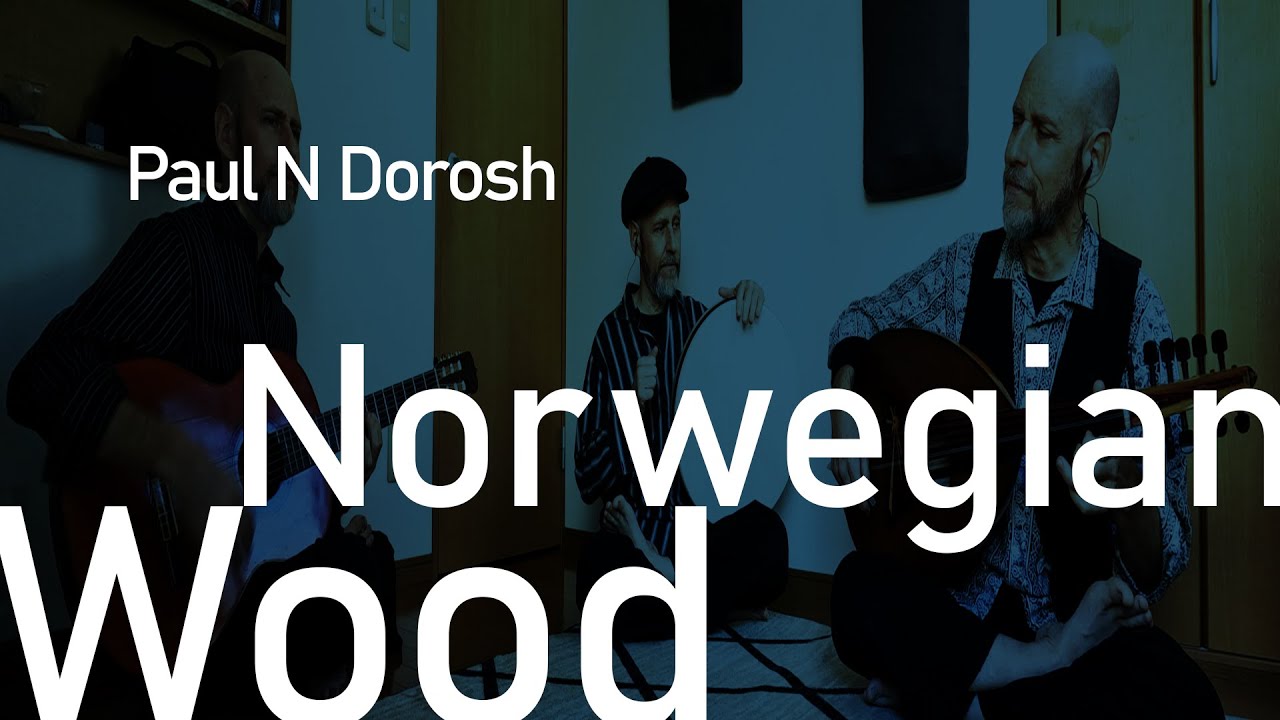 Norwegian Wood - Beatles - Paul N Dorosh (Oud, Guitar, Daf) - YouTube