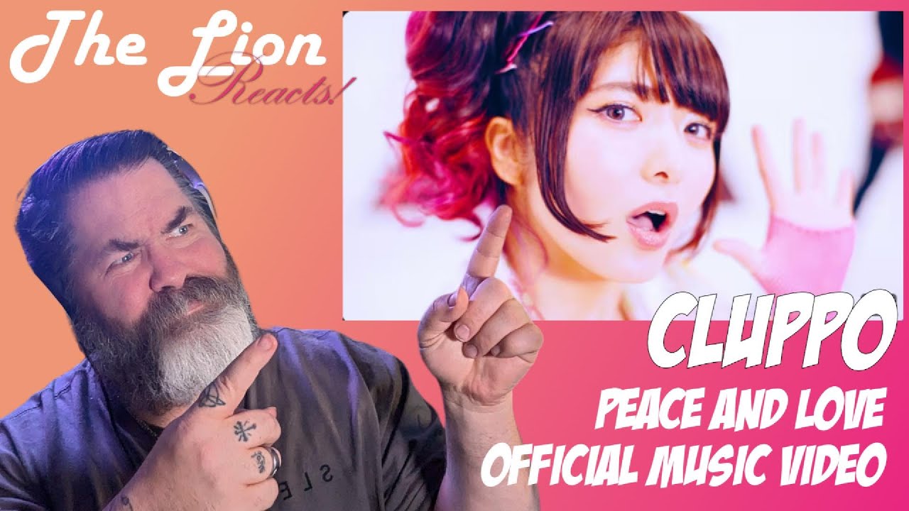 The Lion Reacts To Cluppo PEACE & LOVE Official Music Video - YouTube