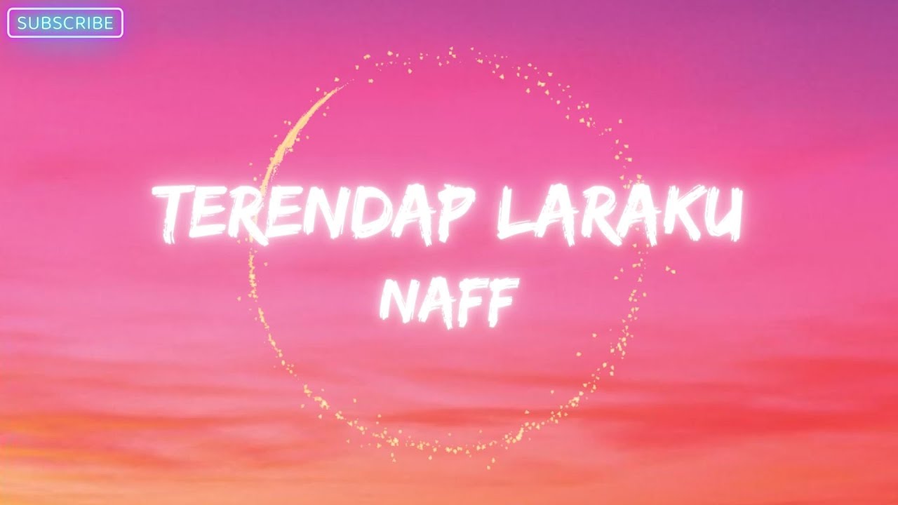 NAFF-TERENDAP LARAKU(LYRIC) - YouTube