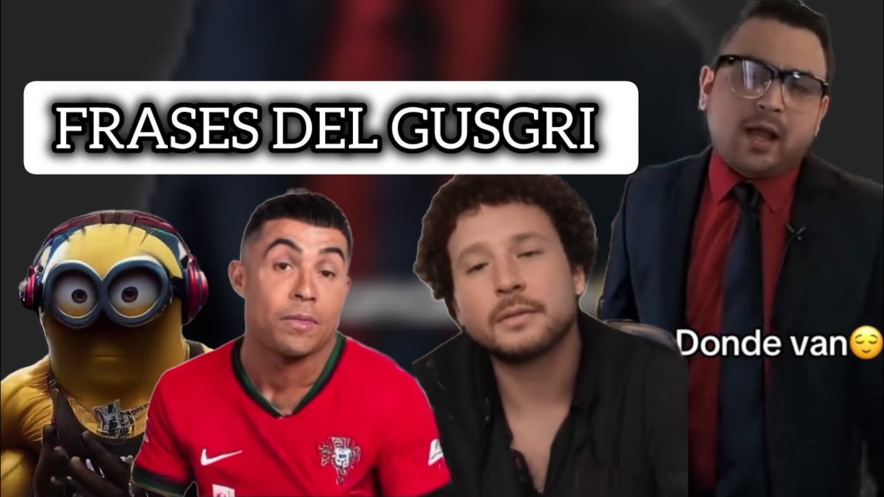 FRASES DEL GUSGRI (Con diferentes personajes) - YouTube