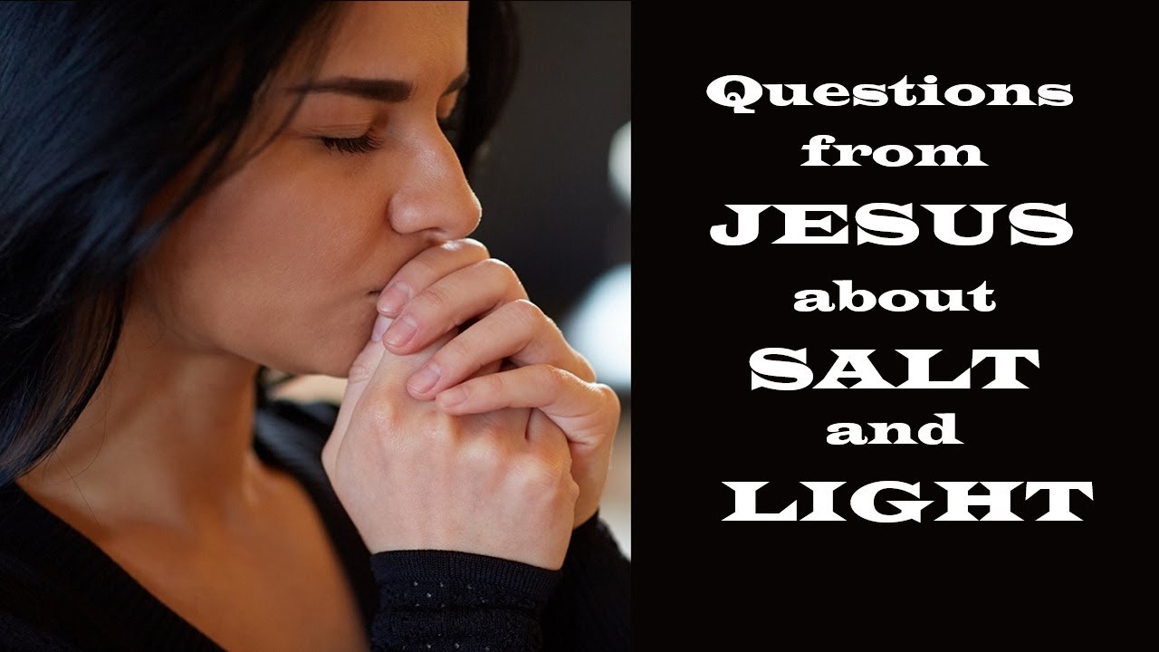 Questions from Jesus about Salt and Light – Walking with Jesus - YouTube