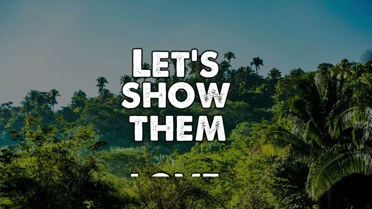 Let’s Show Them Love (song with lyrics) - YouTube