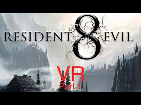 Resident EVIL 8 VR Part 1 - YouTube
