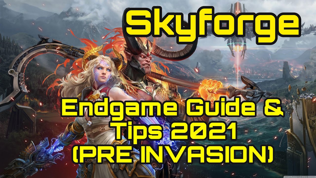 SKYFORGE - ENDGAME TIPS & GUIDE 2021 (PRE INVASION) - YouTube