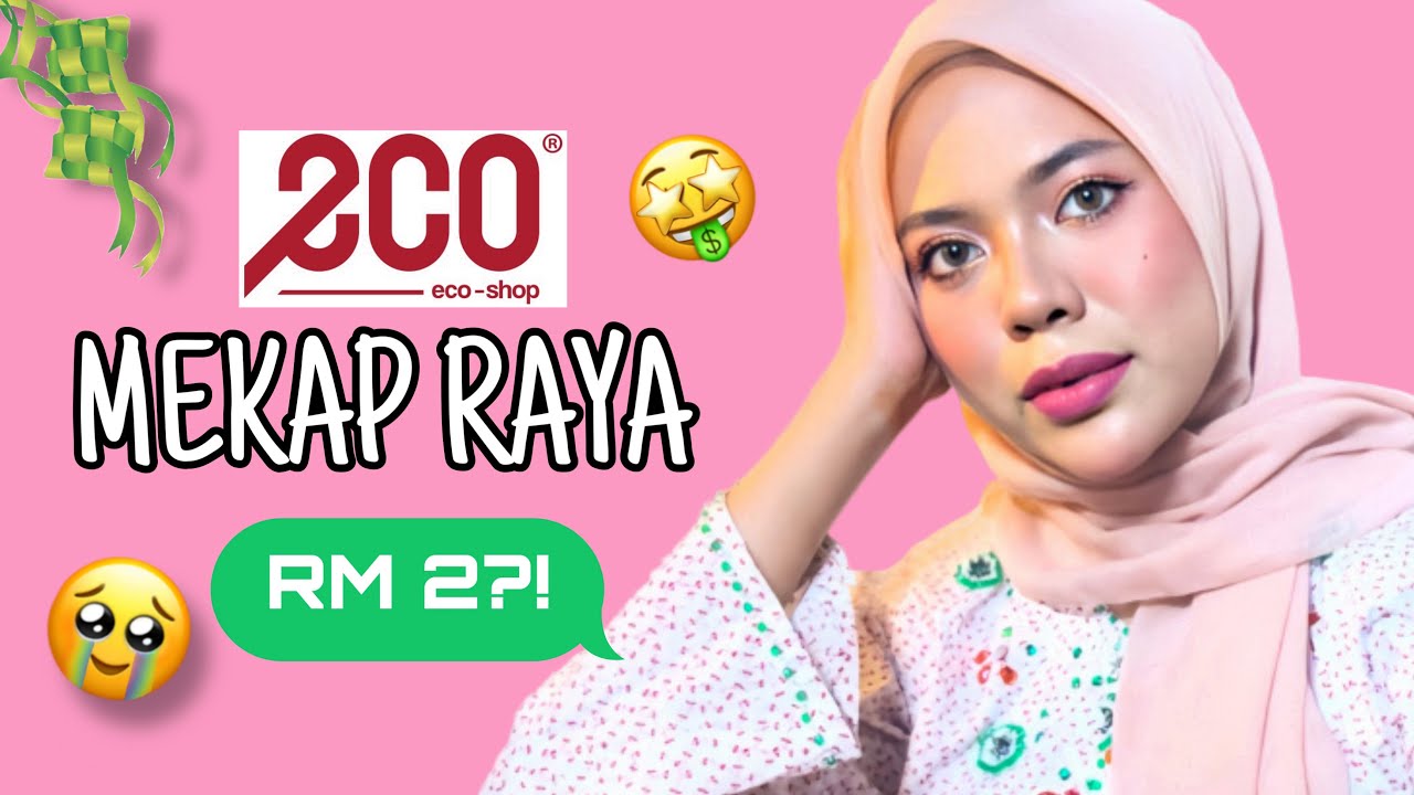 MAKEUP RAYA | KEDAI ECO RM 2 BOLEH PERCAYA KE? - YouTube