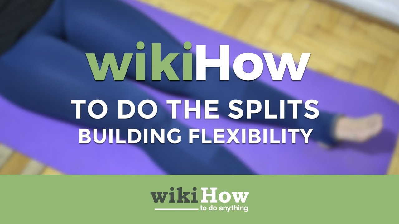How to Do the Splits: Building Flexibility - YouTube