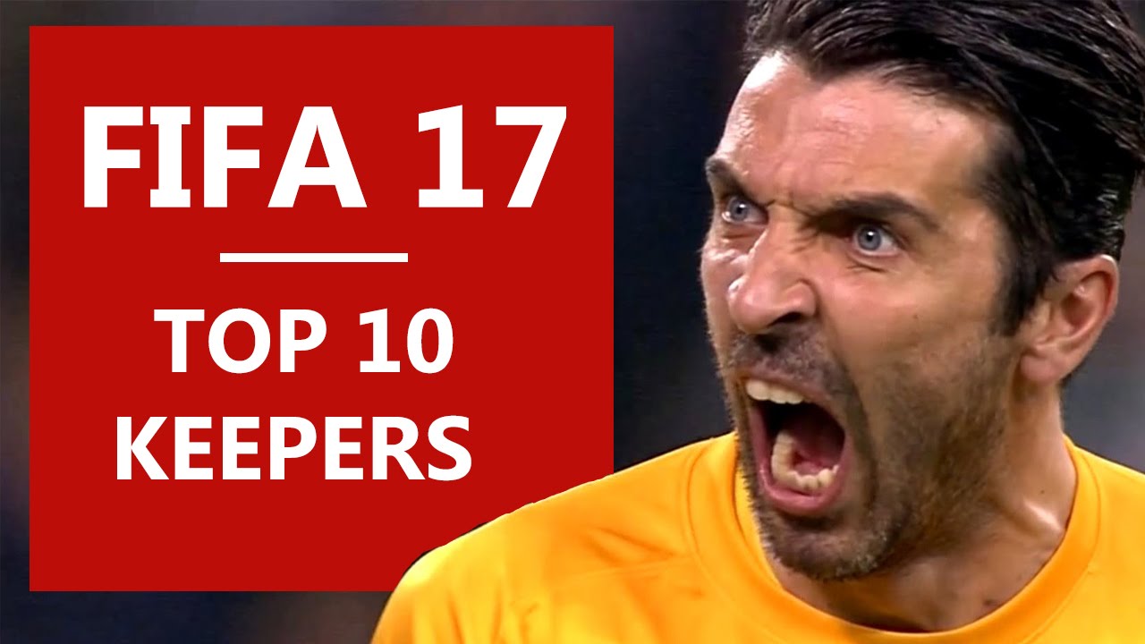 FIFA 17 - Top 10 keepers - YouTube