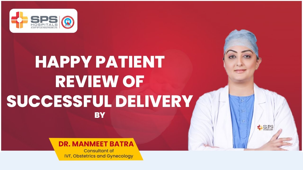 Happy Patient Review of Successful Delivery by Dr. Manmeet Batra | SPS Hospitals - YouTube