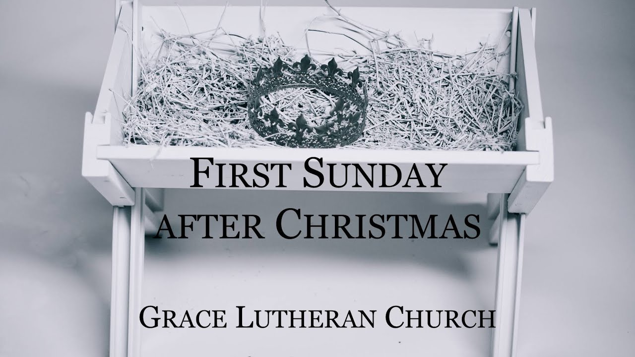 First Sunday after Christmas - Grace Lutheran Church, Oshkosh - YouTube
