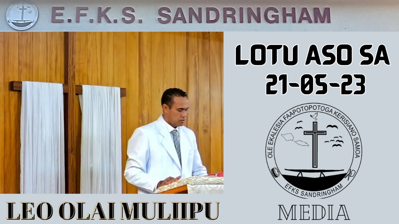 Lotu Aso Sa 21/05/23 Taitaiina e le Susuga ia Leo Olai Muliipu. - YouTube