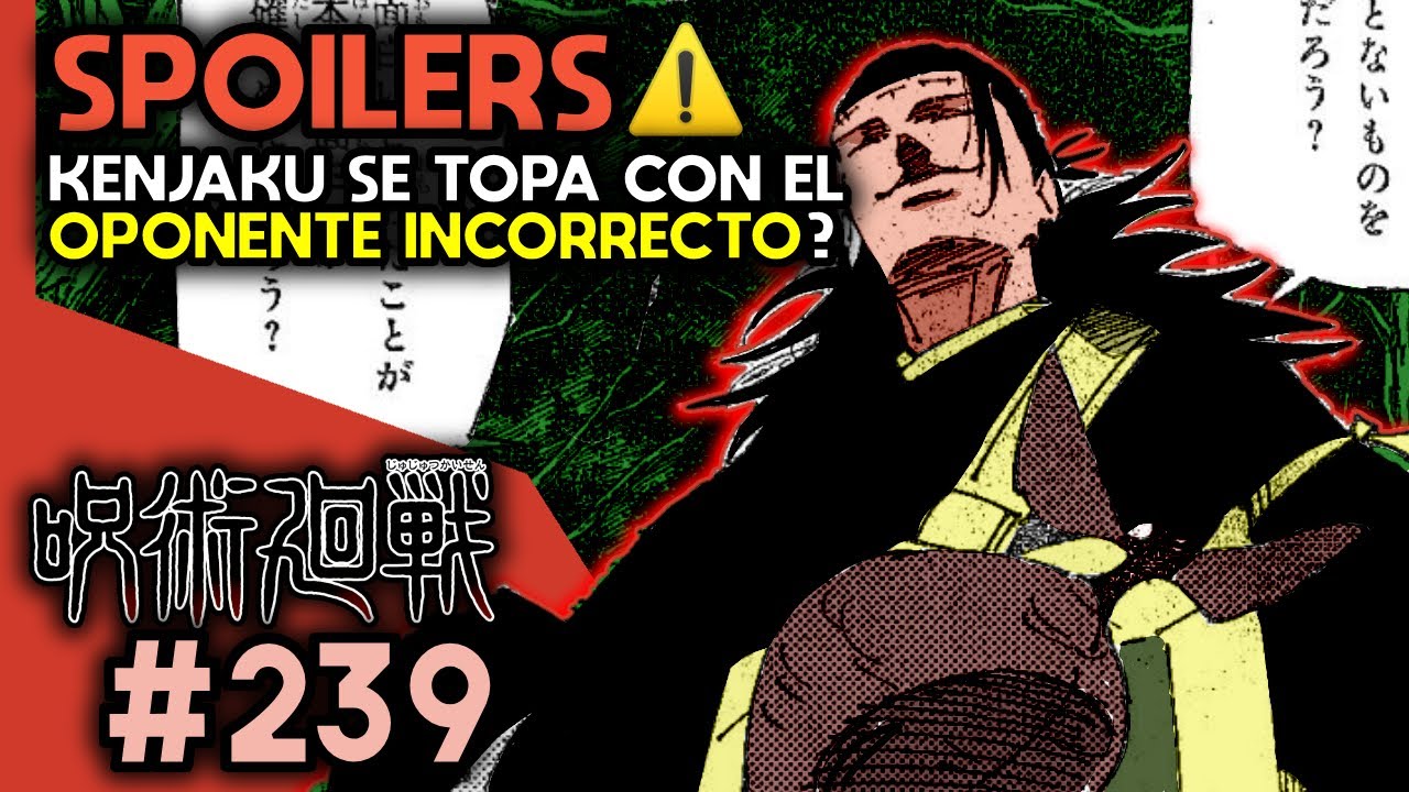 JUJUTSU KAISEN SPOILERS DEL CAPITULO 239: KENJAKU SE TOPA CON TAKABA ...