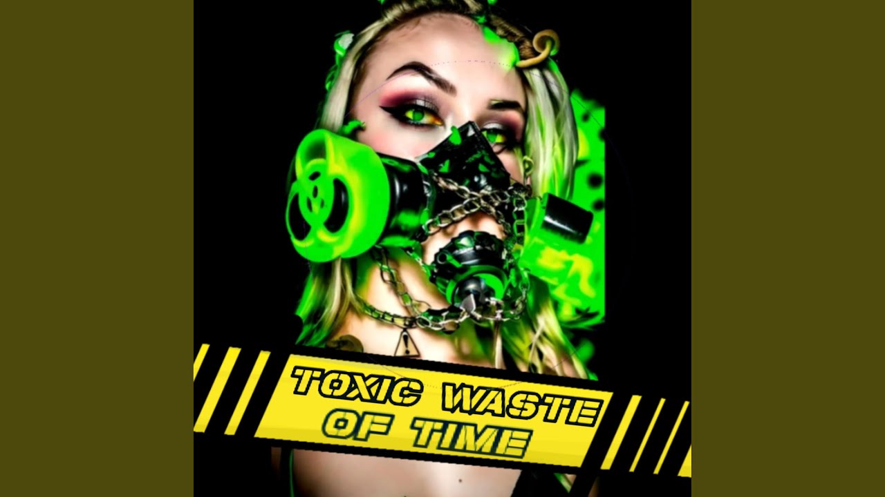Toxic Waste of Time - YouTube