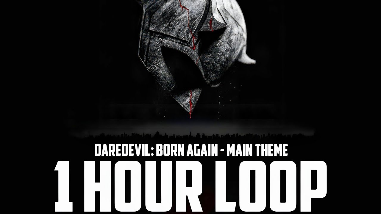 DAREDEVIL: BORN AGAIN - MAIN THEME (1 HOUR LOOP) | MARVEL'S DAREDEVIL ...